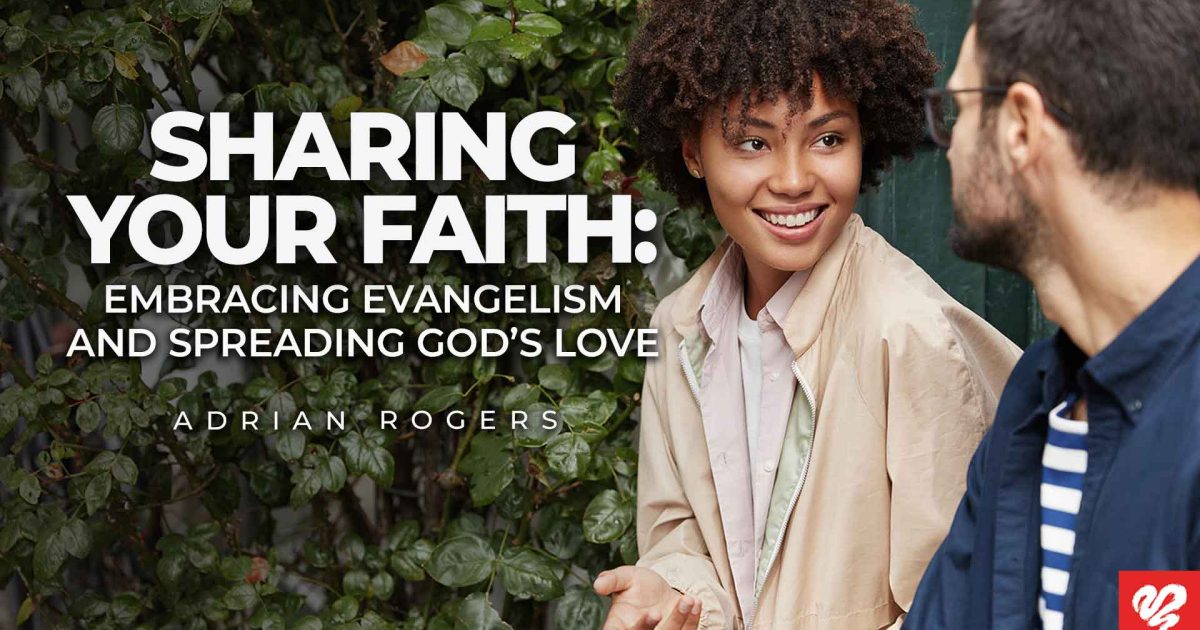 Sharing Your Faith: Embracing… | Love Worth Finding Ministries