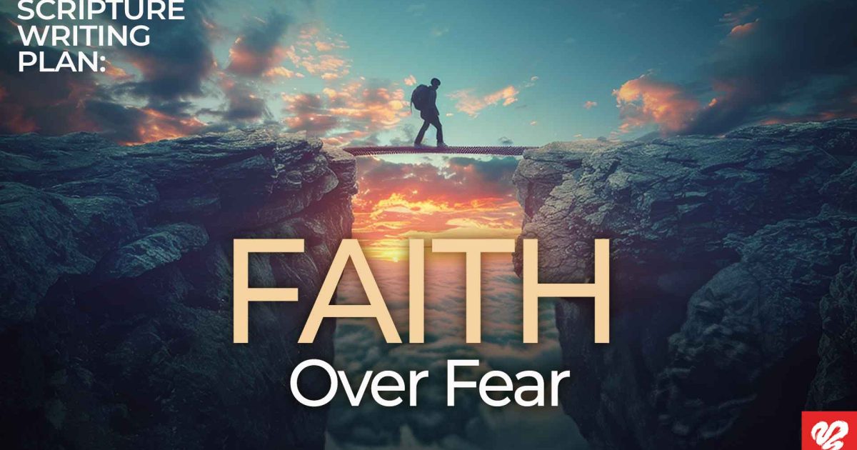 Faith Over Fear - Scripture Writing… | Love Worth Finding Ministries
